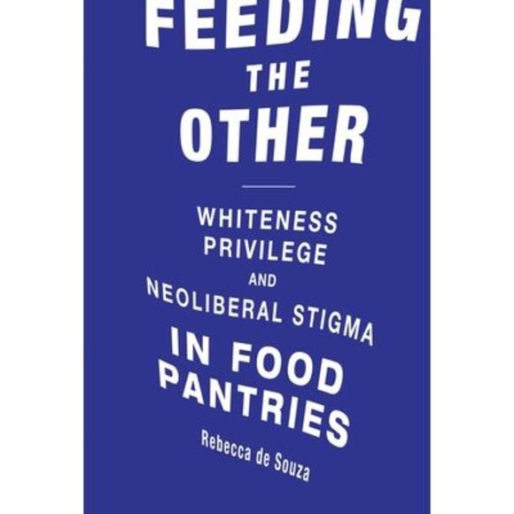 Rebecca T. de Souza | Other | Feeding The Other Whiteness Privilege And ...